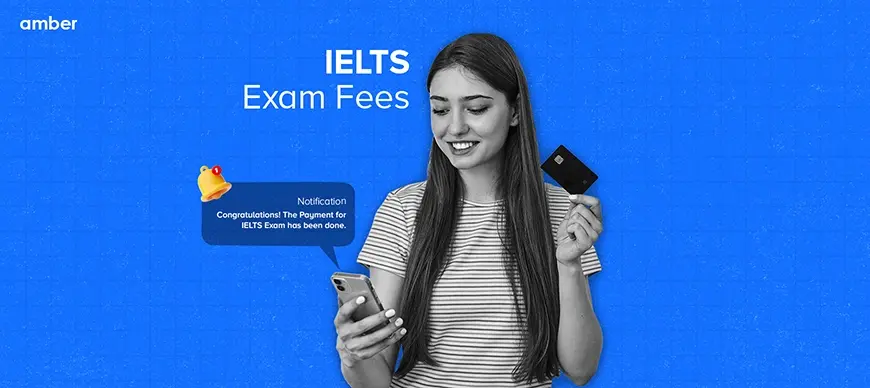 IELTS Exam Fees 2024: Payment Modes, Global Registration & Rechecking Fee | Amber Exams